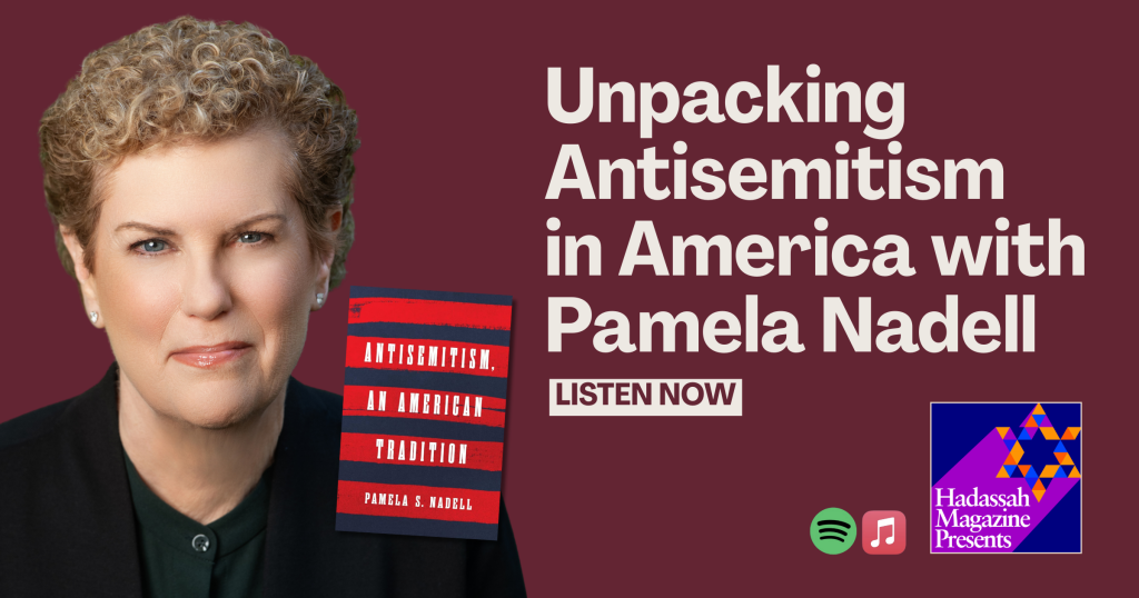 Unpacking Antisemitism in America With Pamela Nadell - Hadassah Magazine